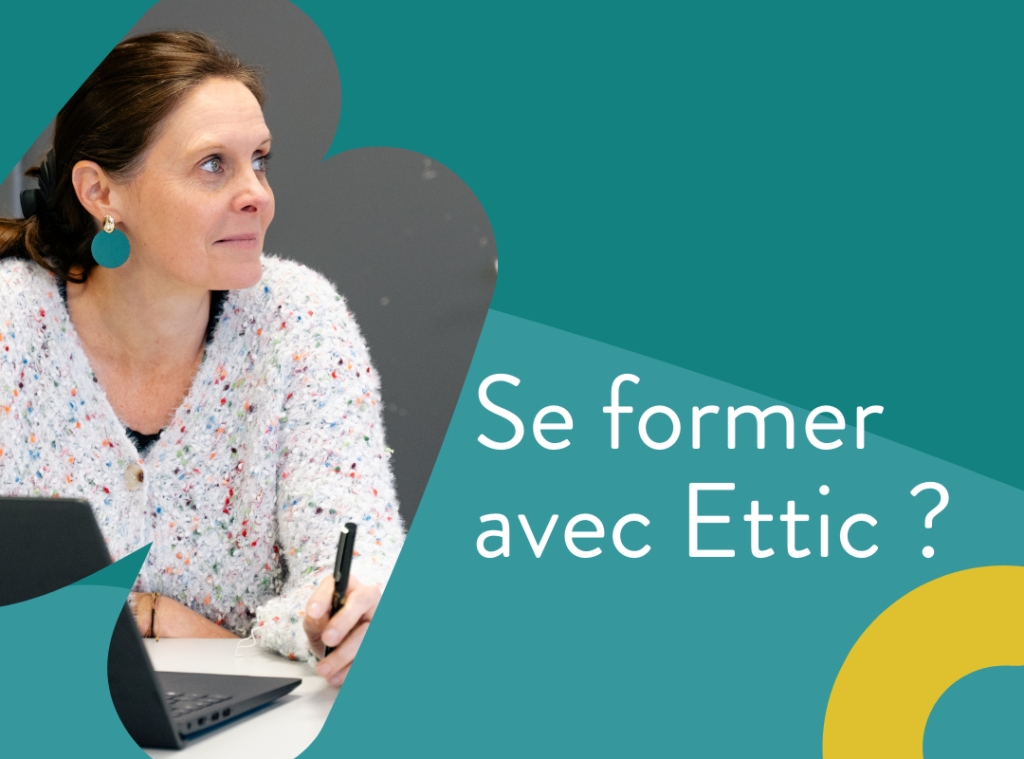 Se former avec Ettic - Ettic & Vous